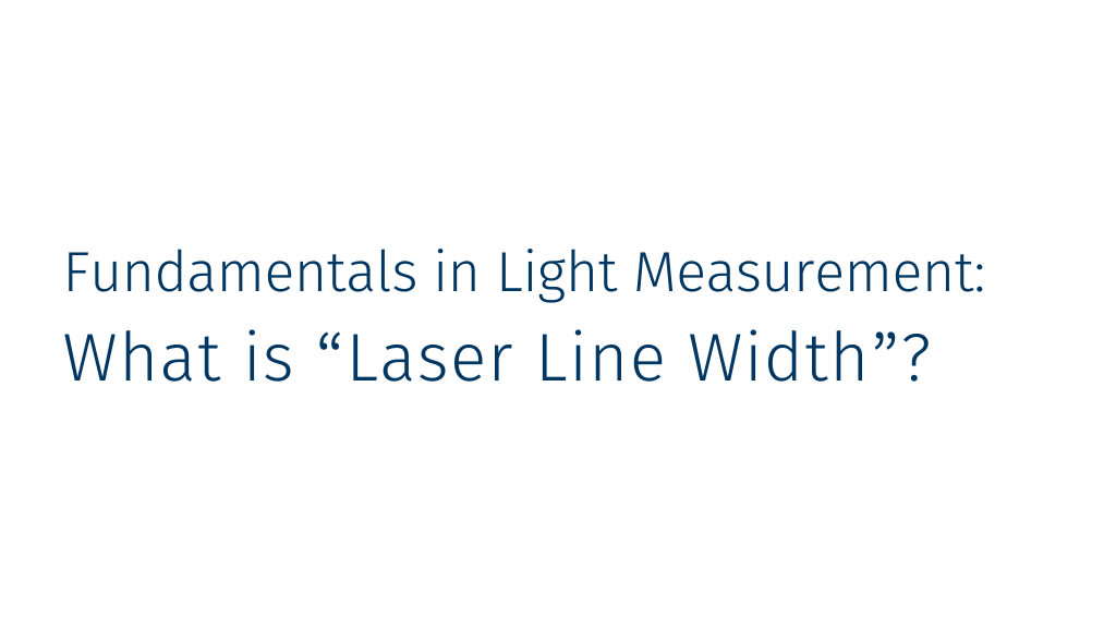 Fundamentals in Light Measurement: What is “Laser Line Width”? | SYCATUS